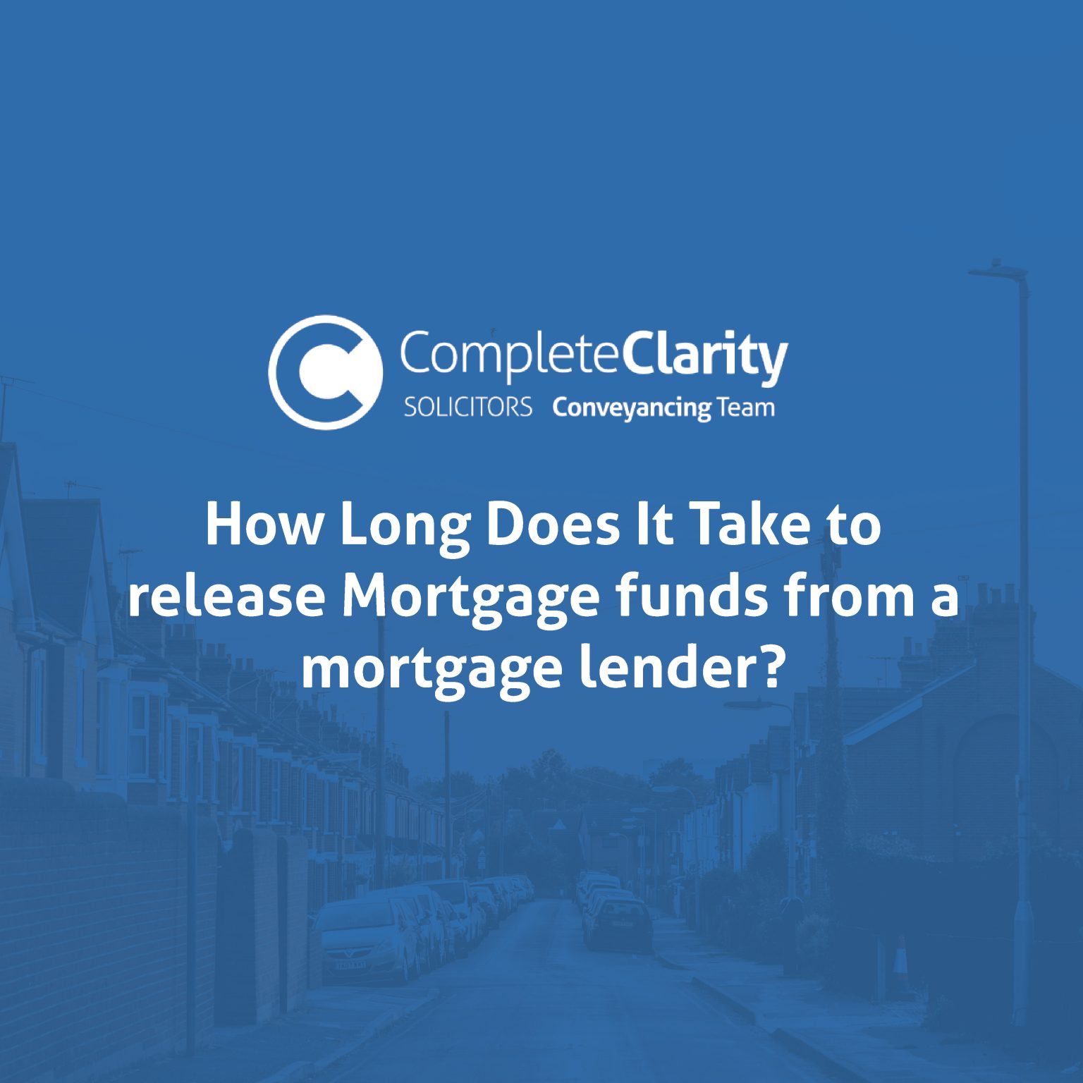 How Long Does It Take to release Mortgage funds from a mortgage lender? - Complete Conveyancing ...